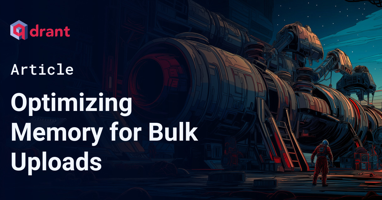 Optimizing Memory for Bulk Uploads - Qdrant