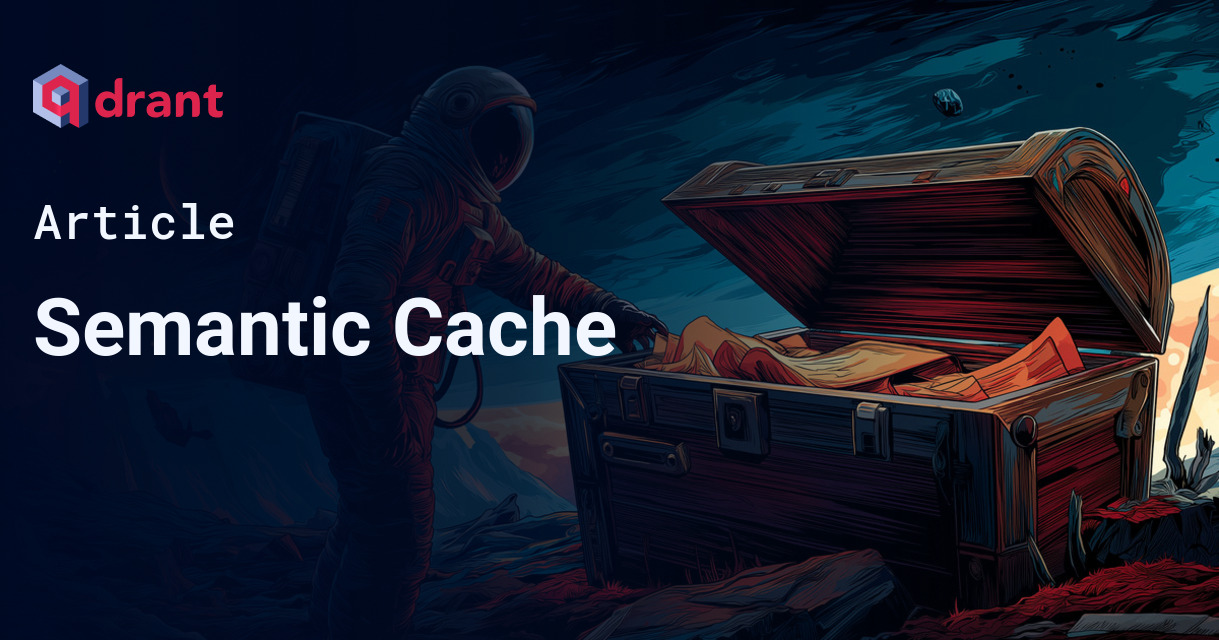 Semantic Cache: Accelerating AI with Lightning-Fast Data Retrieval - Qdrant