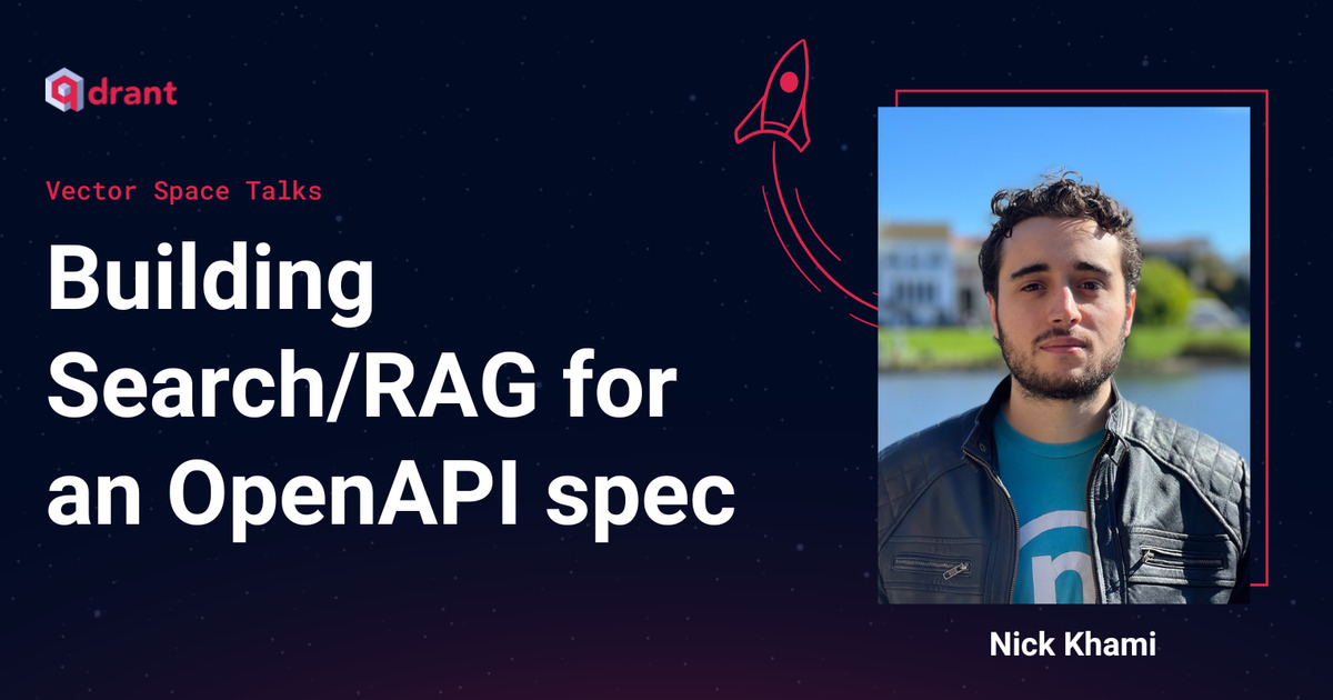 Building Search/RAG for an OpenAPI spec - Nick Khami | Vector Space Talks - Qdrant