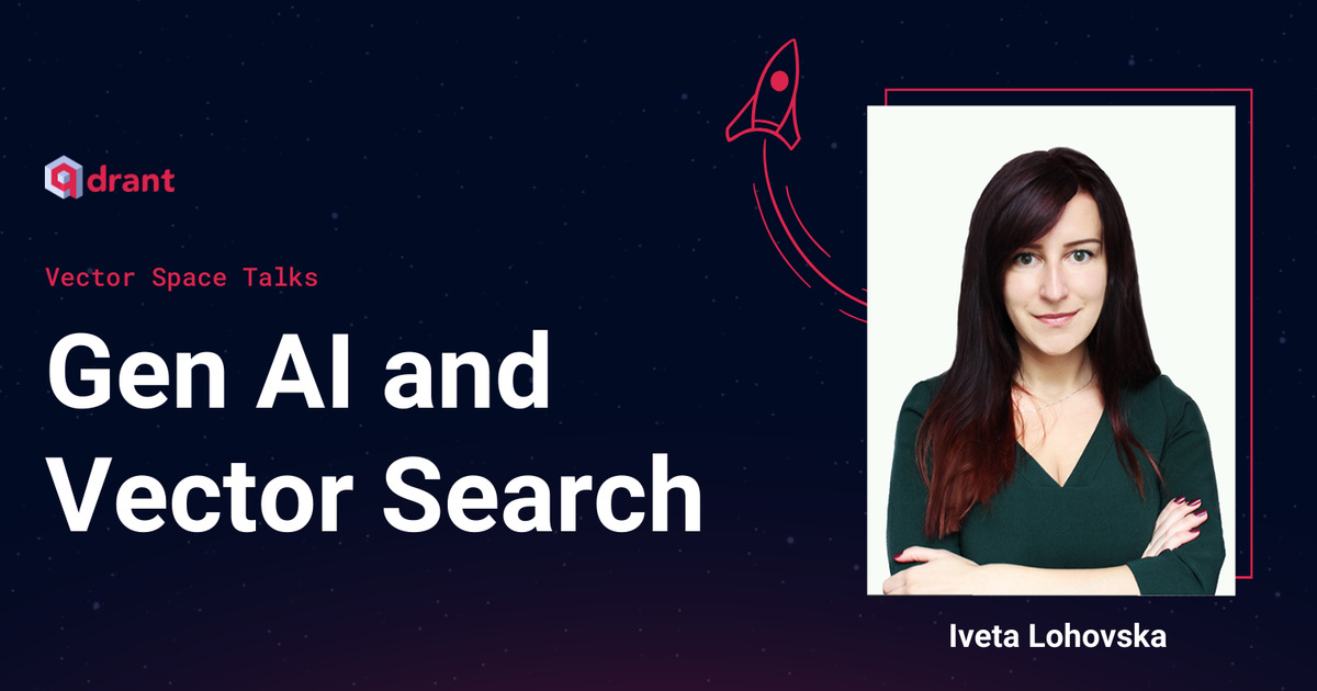 Iveta Lohovska on Gen AI and Vector Search | Qdrant - Qdrant Iveta Lohovska on Gen AI and Vector Search | Qdrant - Qdrant