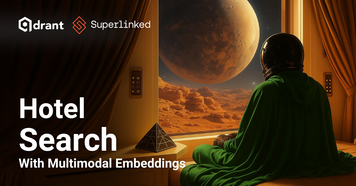 Beyond Multimodal Vectors: Hotel Search With Superlinked and Qdrant - Qdrant