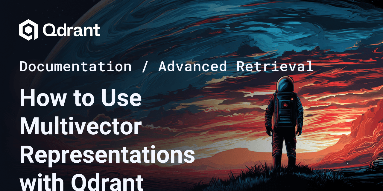How to Use Multivector Representations with Qdrant Effectively - Qdrant
