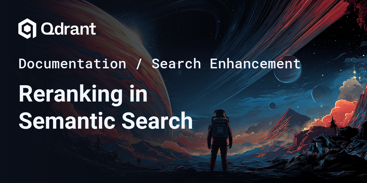 Reranking in Semantic Search - Qdrant